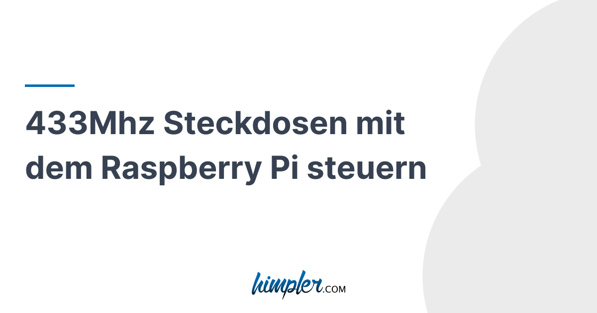 433Mhz Steckdosen mit dem Raspberry Pi steuern | himpler.com