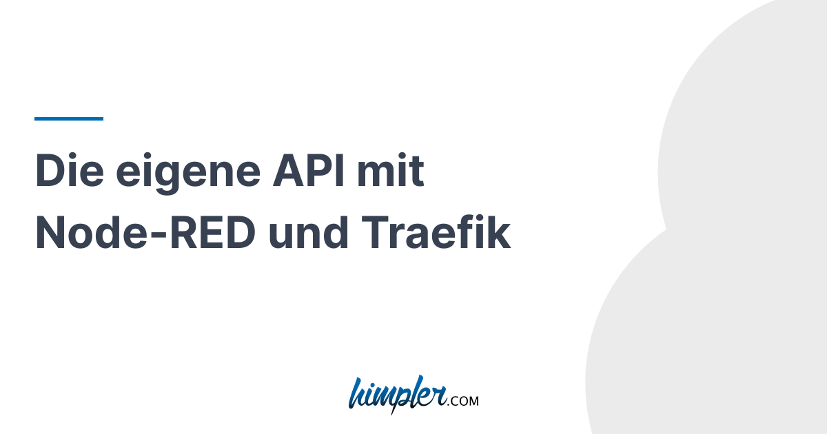 Die eigene API mit Node-RED und Traefik | himpler.com
