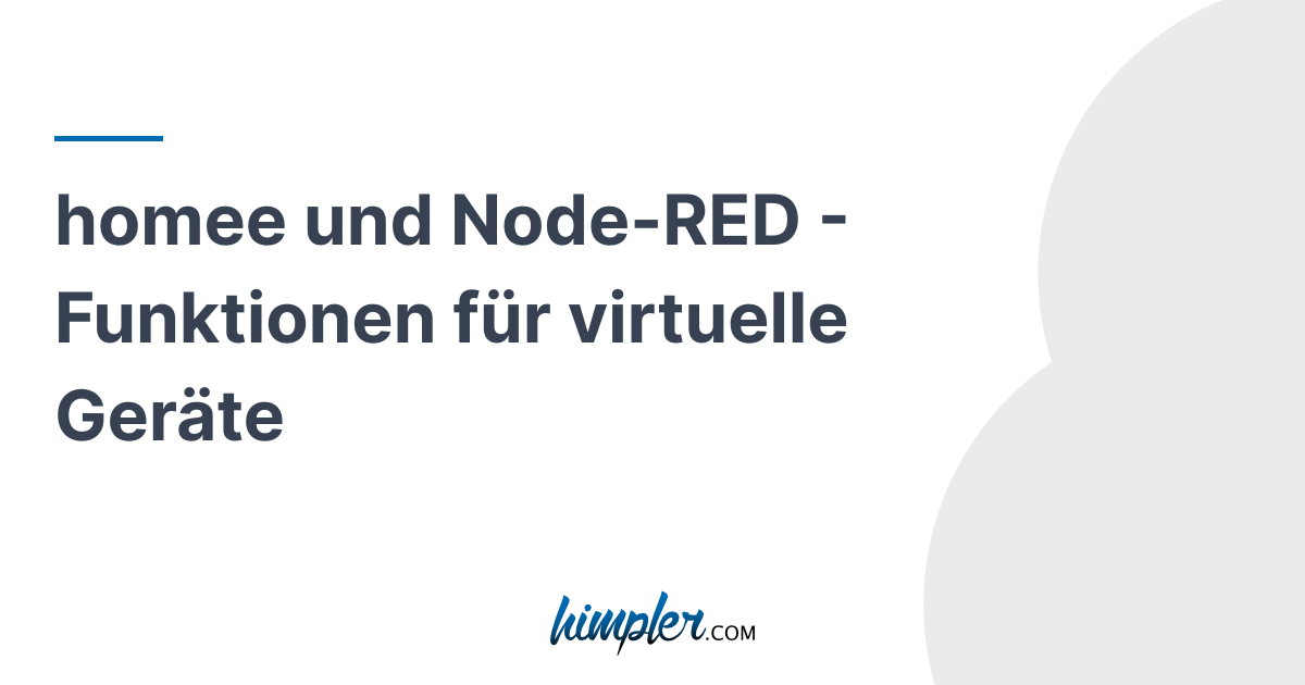 homee und Node-RED - Funktionen für virtuelle Geräte | himpler.com