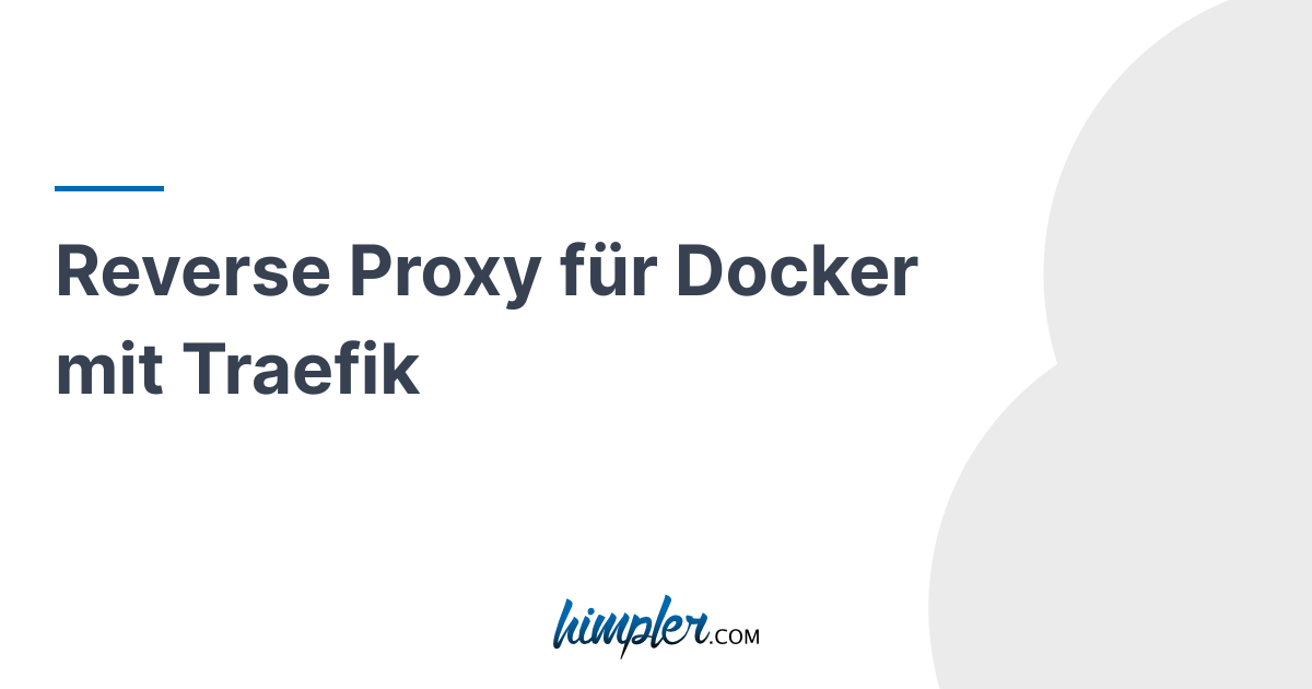 Reverse Proxy für Docker mit Traefik | himpler.com